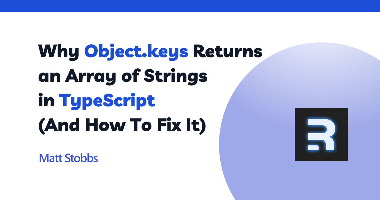Why Object keys Returns An Array Of Strings In TypeScript And How To